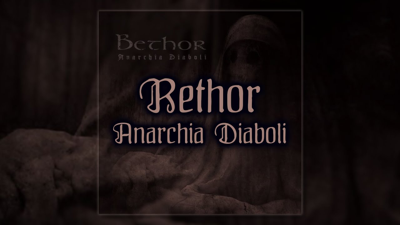 BETHOR \\ Anarchia Diaboli [full-album, 2017] - YouTube
