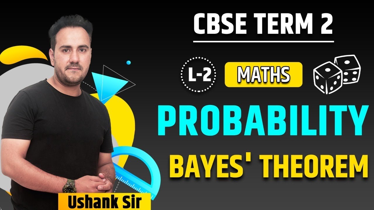 CBSE Class 12 Maths | Probability -L2 | Bayes' Theorem & Independent ...