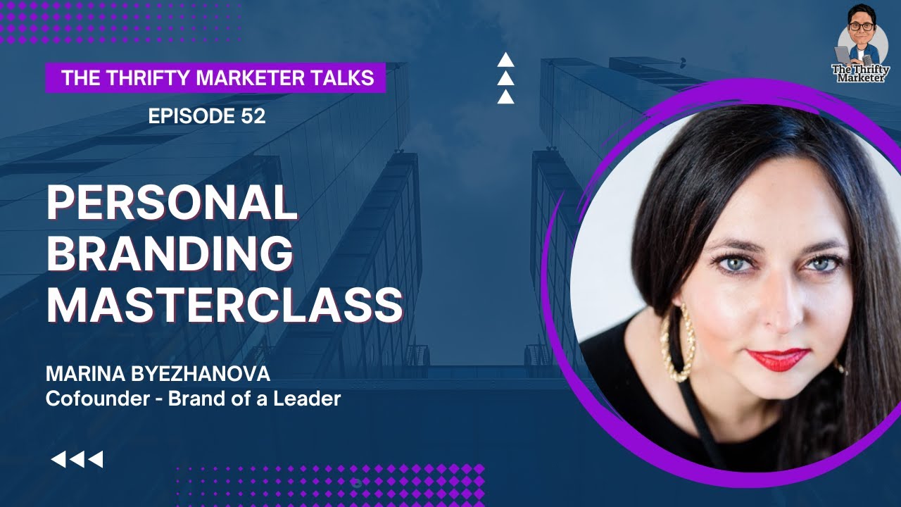 Personal Branding Masterclass with Marina Byezhanova | The Thrifty Marketer Talks Episode 52 ...