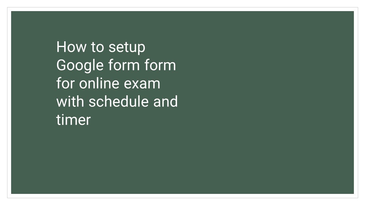 How to setup Google form form for online exam with schedule and timer ...