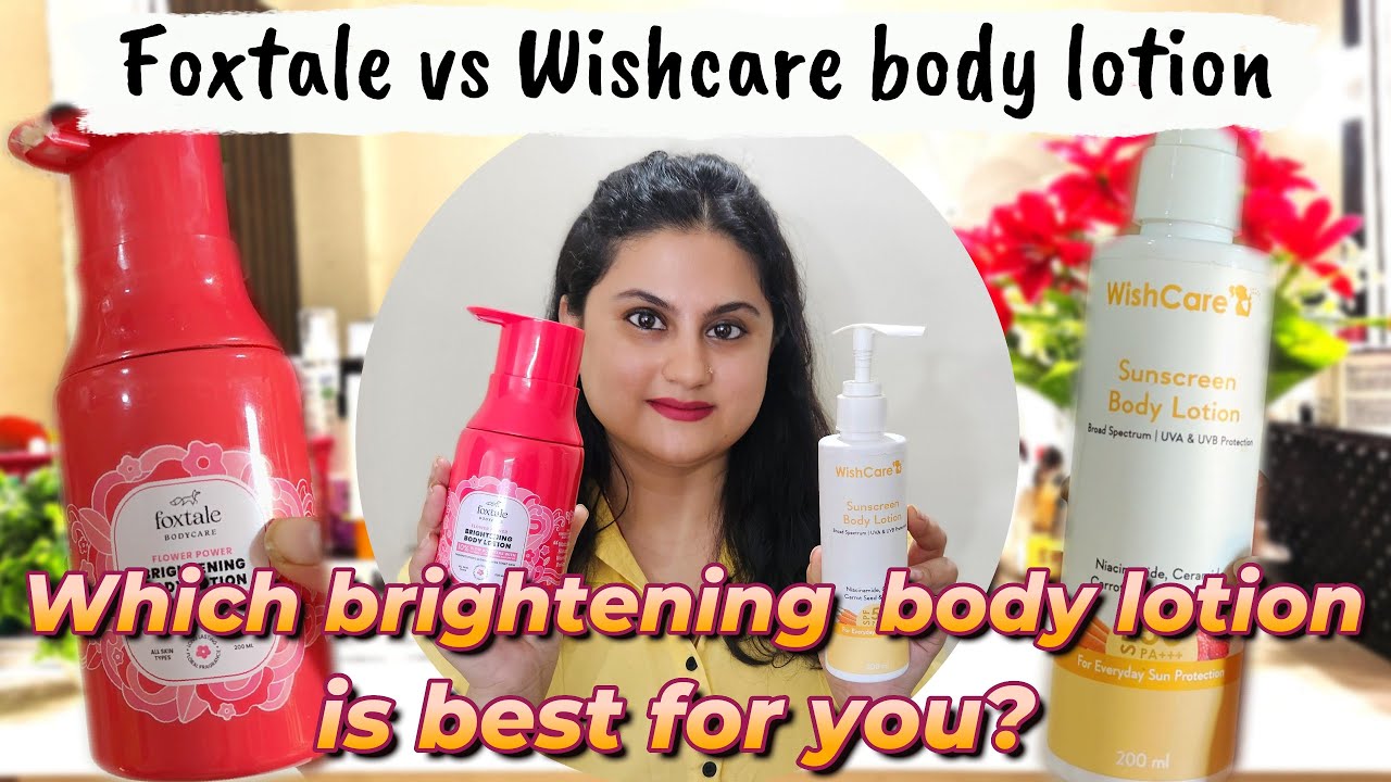 Difference between Wishcare & Foxtale brightening body lotion? Which ...