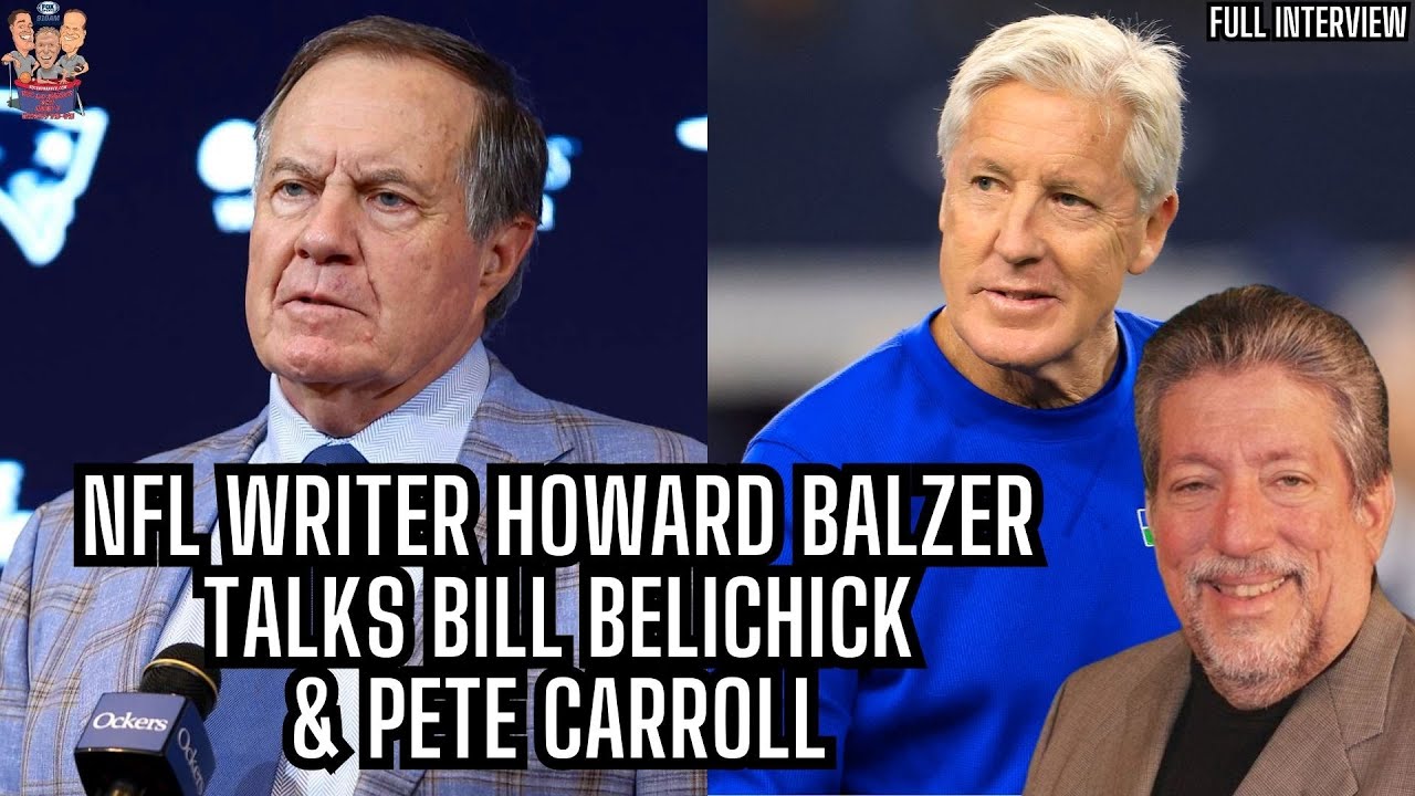 Longtime NFL Writer/Insider Howard Balzer talks Bill Belichick & Peter ...