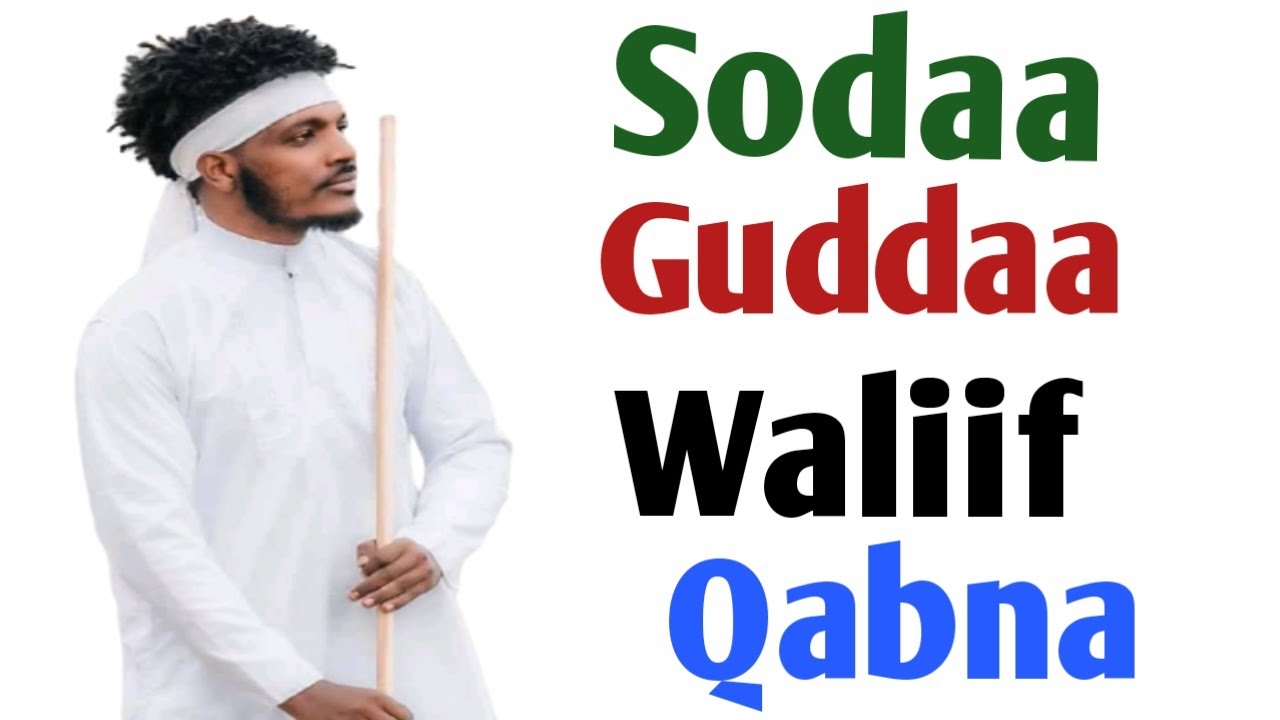 Sodaa Guddaa Waliif Qabna - YouTube