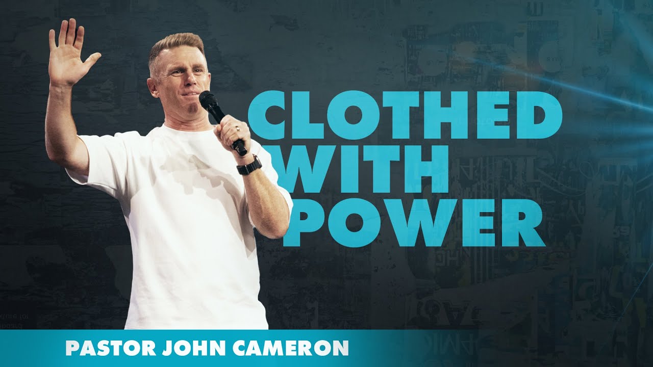 Clothed With Power | Pastor John Cameron | Life Church Sunshine Coast ...
