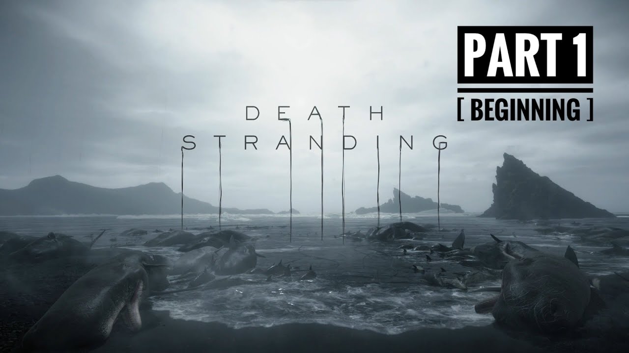 DEATH STRANDING : PART 1 [ THE BEGINNING ] - YouTube