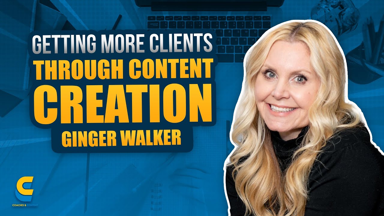 Getting More Clients Through Content Creation With Ginger Walker l ...