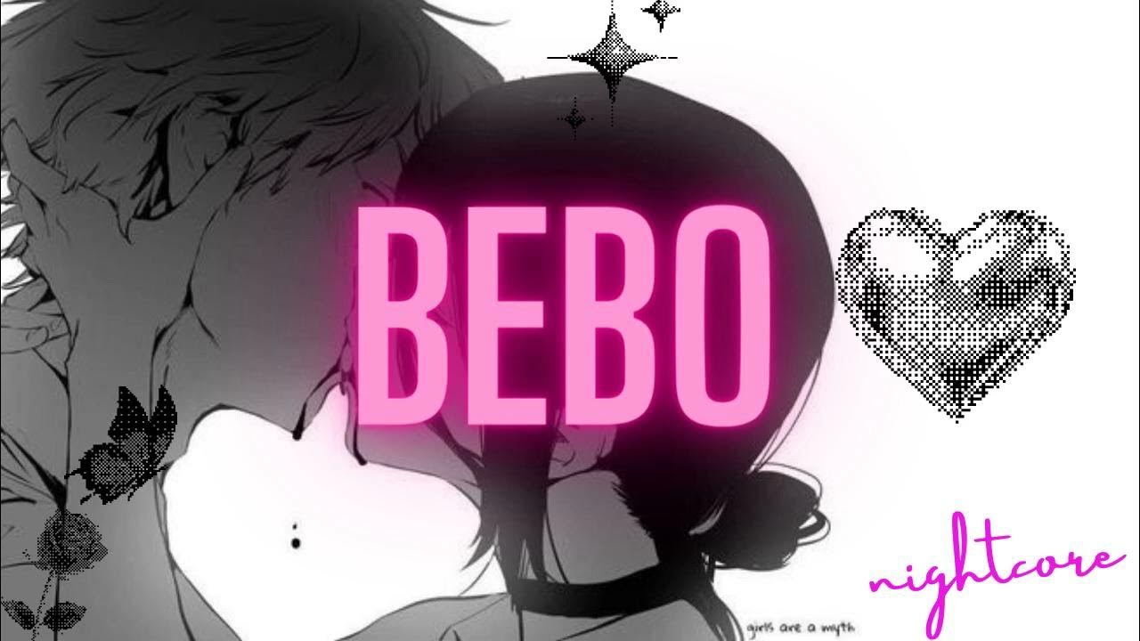 Bebo Main Bebo- [nightcore] - YouTube