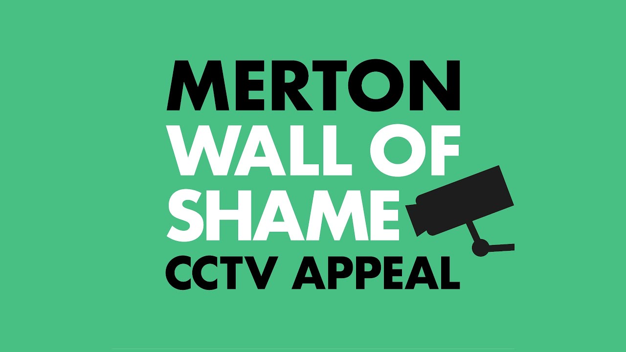 The Merton Wall of Shame: CCTV Appeal - YouTube