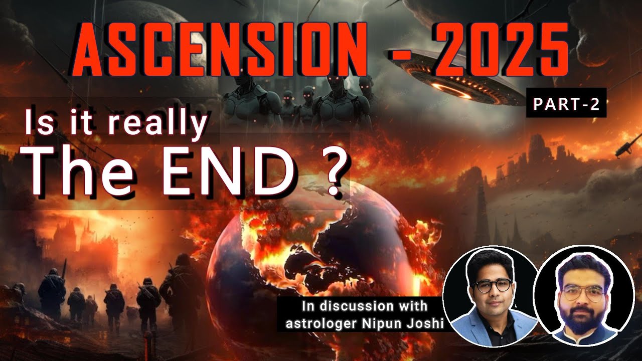 Ascension 2025- Kaliyuga's End Part 2? Global impact & Spiritual Awakening | Nipun Joshi ...