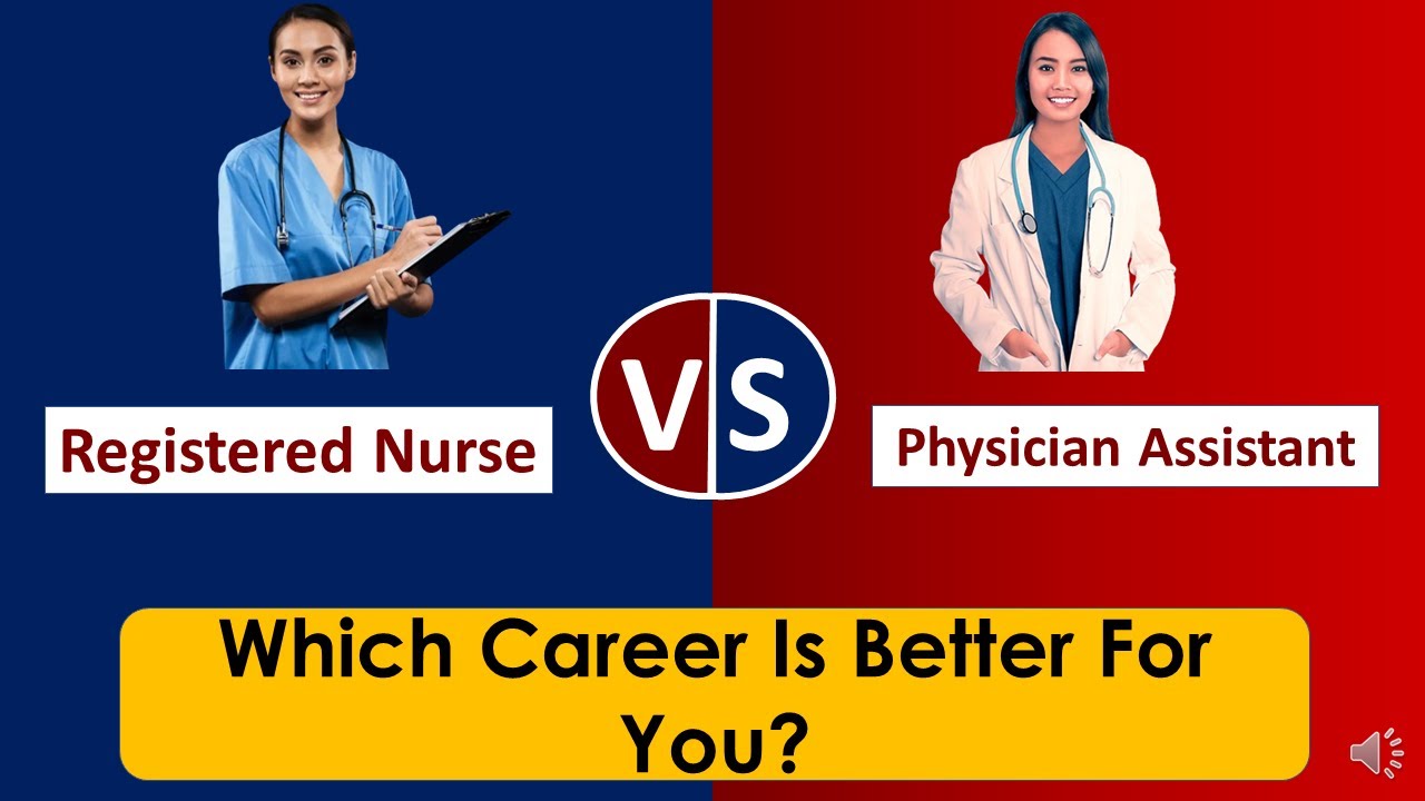 Registered Nurse Vs Physician Assistant: What's the Difference? Which ...