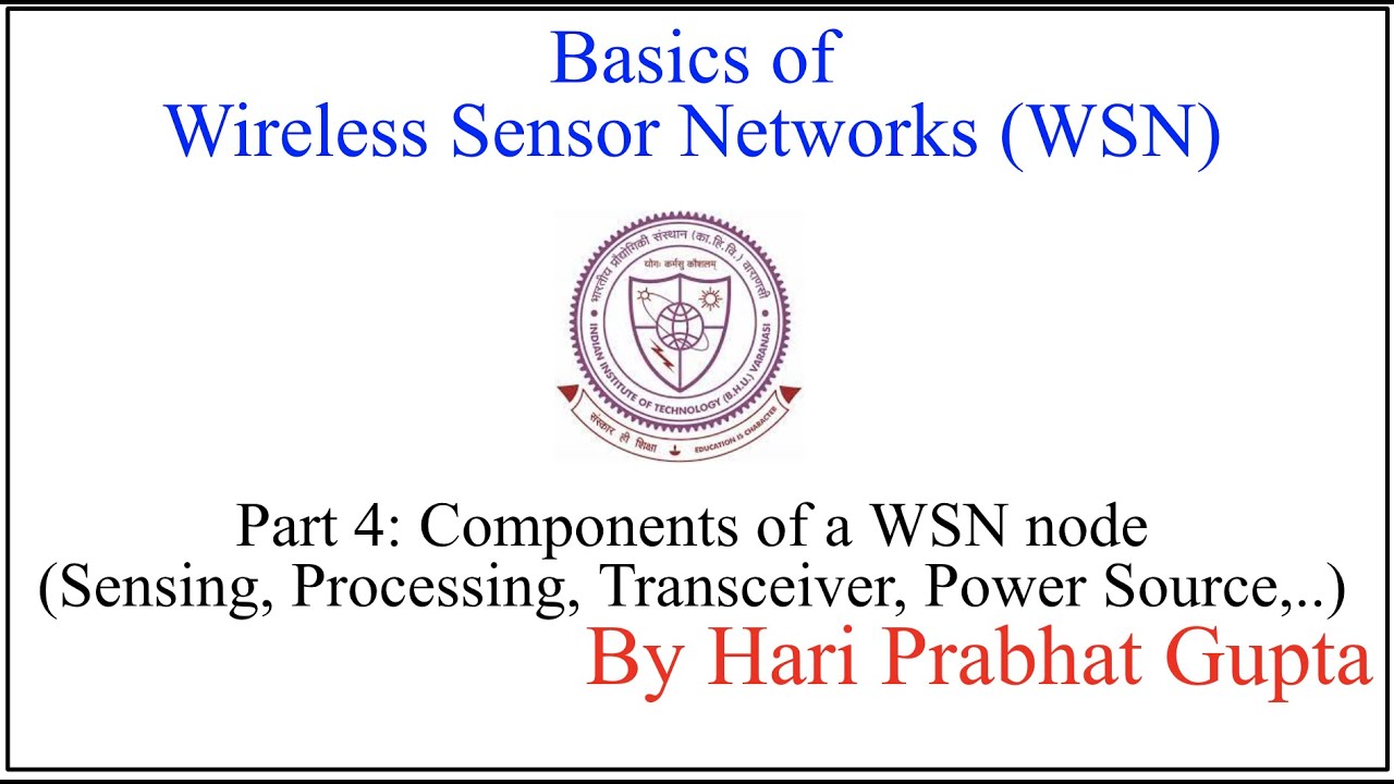Basics of WSN-Part 4: Components of a WSN node (Sensing, Processing, Transceiver, Power Source ...