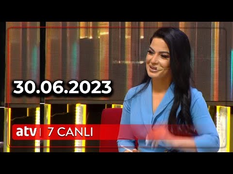 7 Canlı 30.06.2023