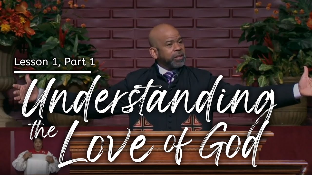 Understanding The Love Of God - Lesson 1, Part 1 - YouTube