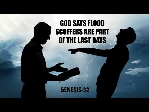 GEN-32 GOD SAYS FLOOD SCOFFERS PART OF THE LAST DAYS - YouTube