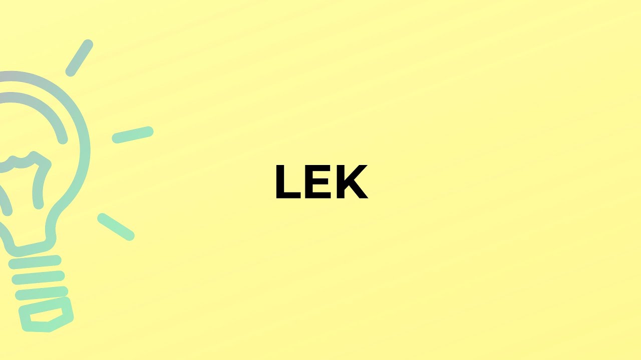 What is the meaning of the word LEK? - YouTube What is the meaning of the word LEK? - YouTube