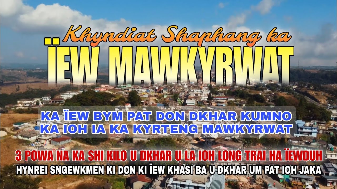 Khyndiat shaphang ka ïew MAWKYRWAT, ka ïew bym pat don dkhar, Nangno la ...