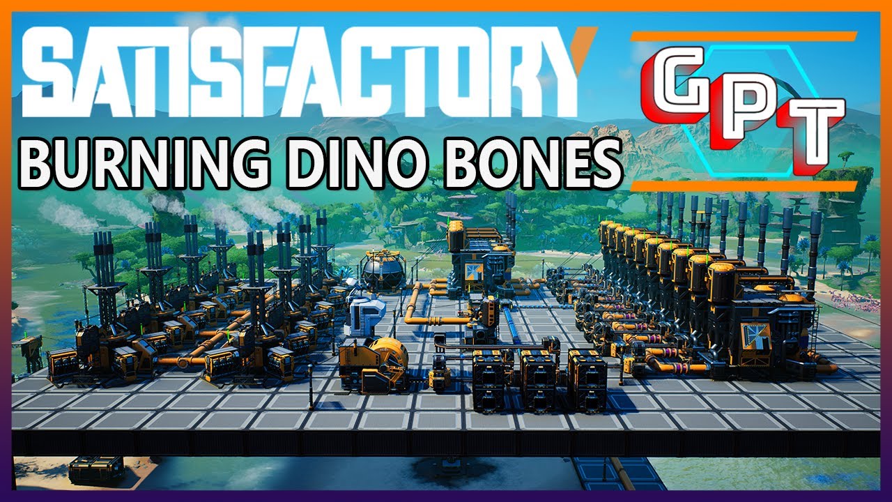 Satisfactory EP22 - Burning Dinosaur Bones - YouTube