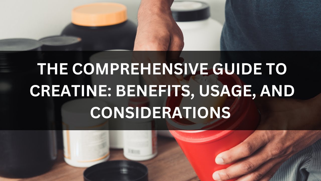 The Comprehensive Guide to Creatine: Benefits, Usage, and ...
