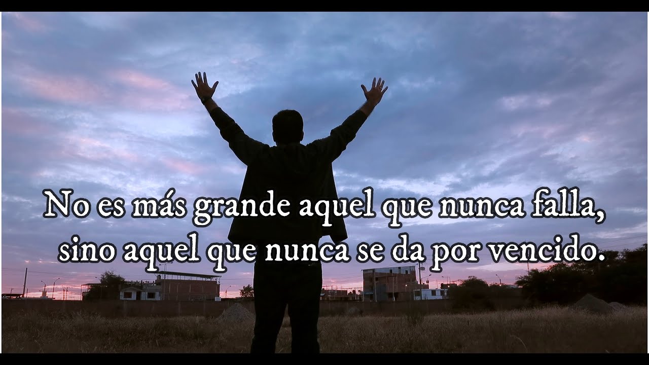 No es más grande aquel que nunca falla, sino aquel que nunca se da por ...