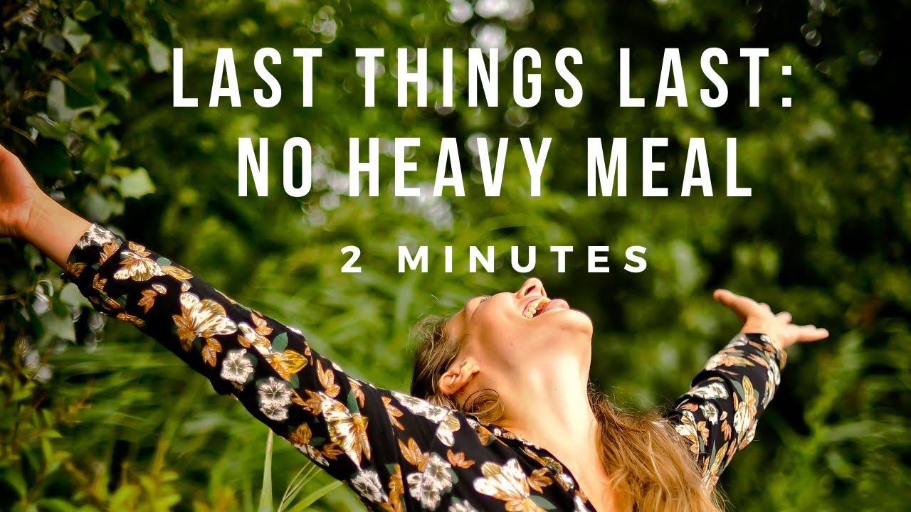 Last things last: No heavy meal - YouTube