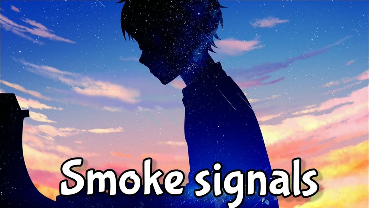 Smoke Signals — Cavetown & Tessa Violet Nightcore || With Lyrics - YouTube