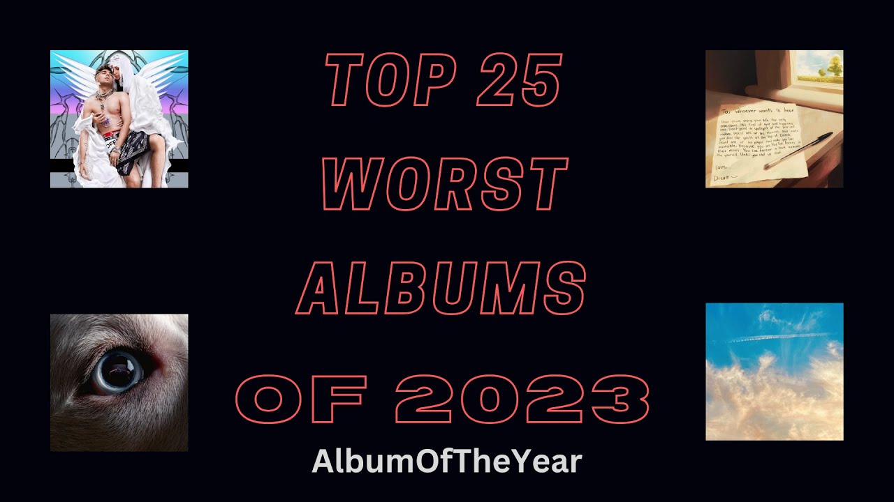 Top 25 Worst Albums of 2023 (from AlbumOfTheYear) - YouTube