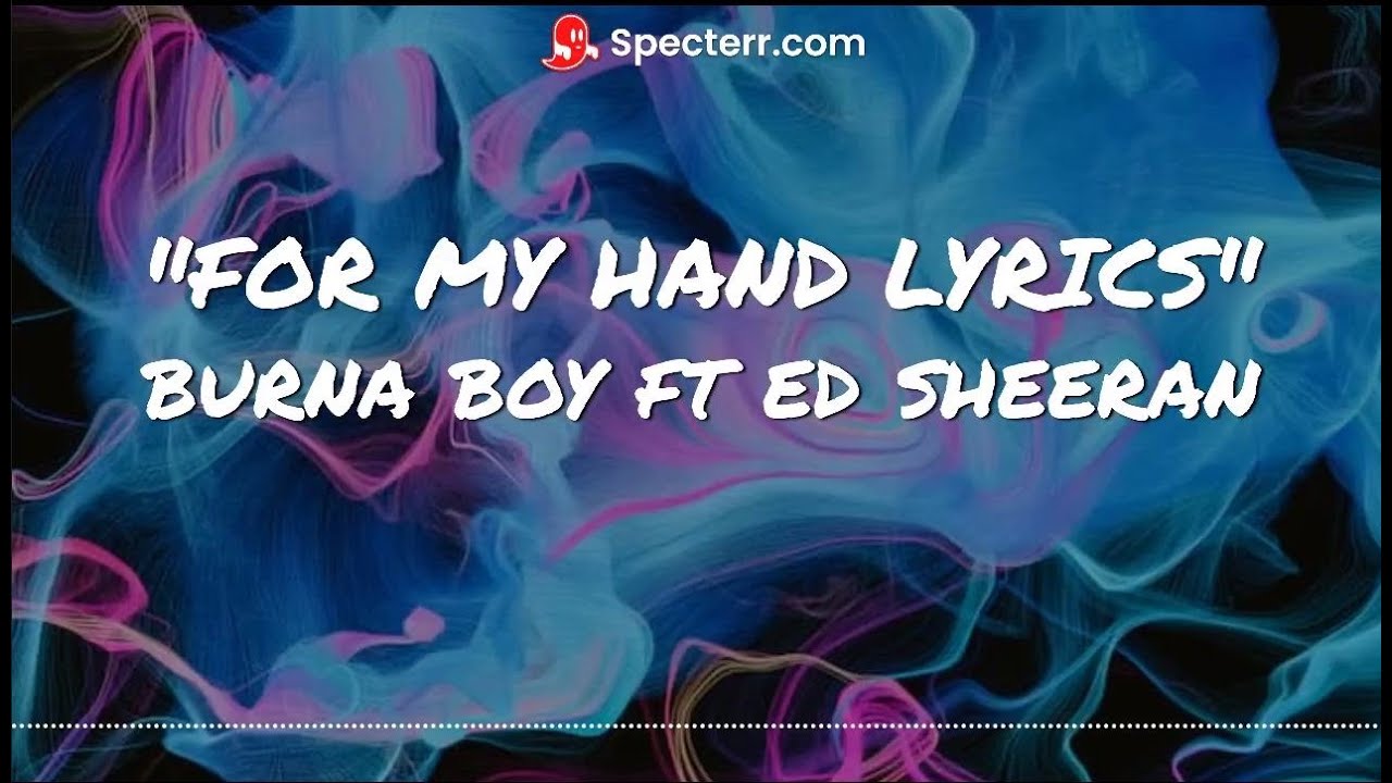 Burna Boy ft Ed Sheeran For My Hand Lyrics - YouTube