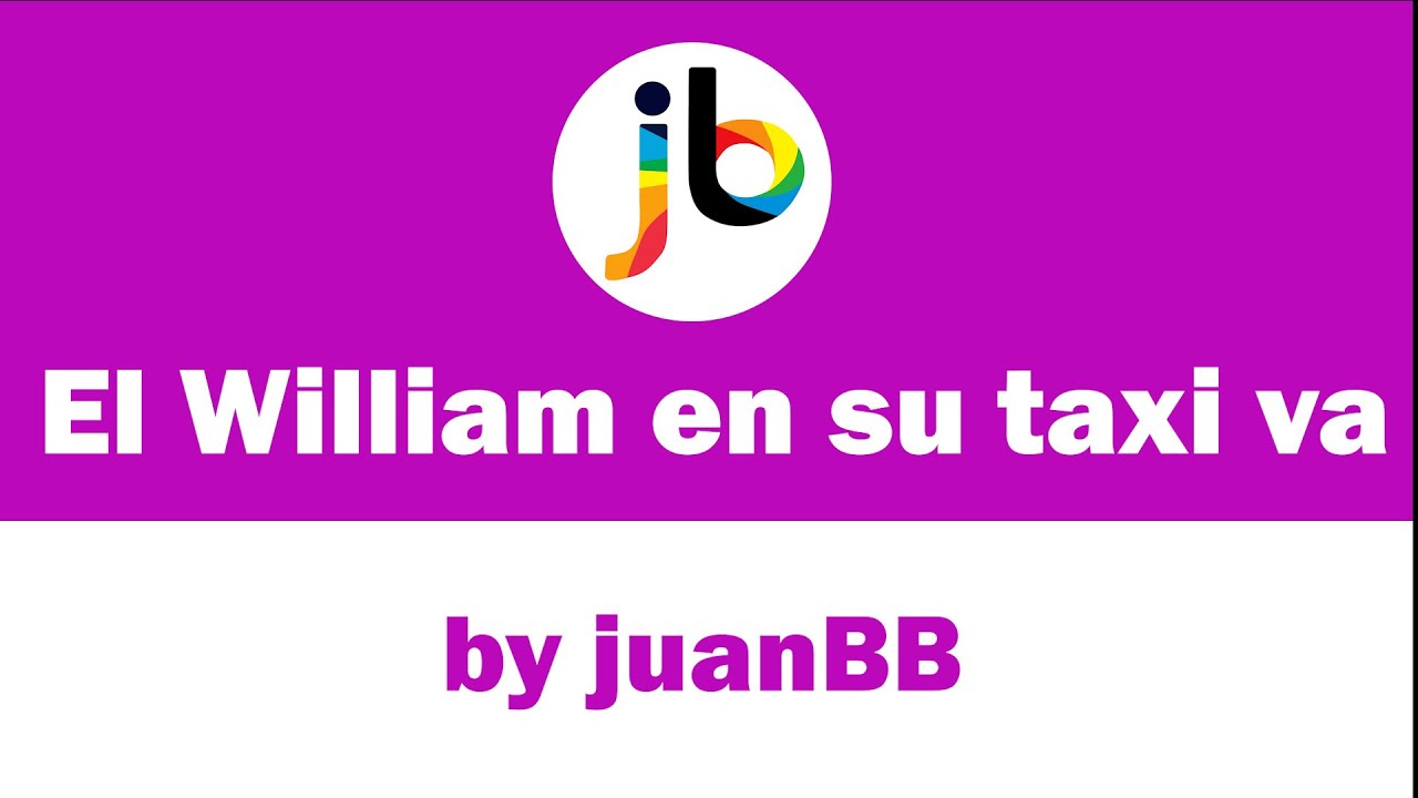 El William En Su Taxi Va by juanB - YouTube