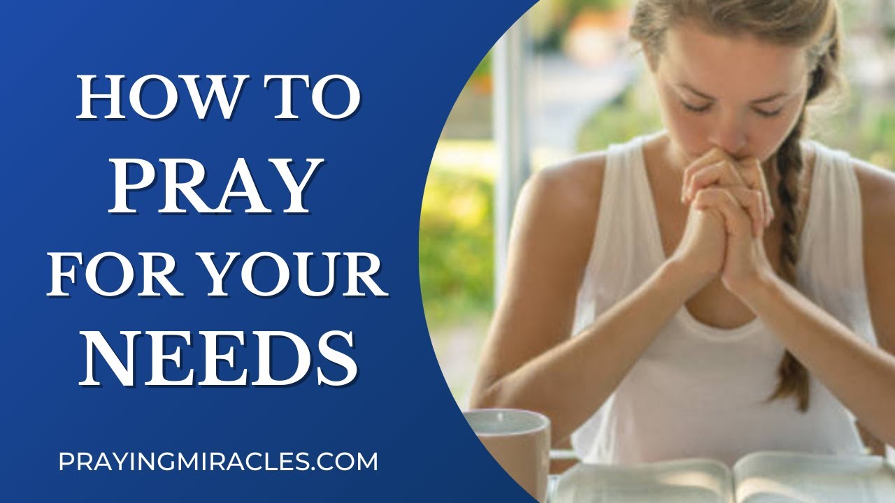 How To Pray For What You Need | Powerful Prayer For Your Needs - YouTube