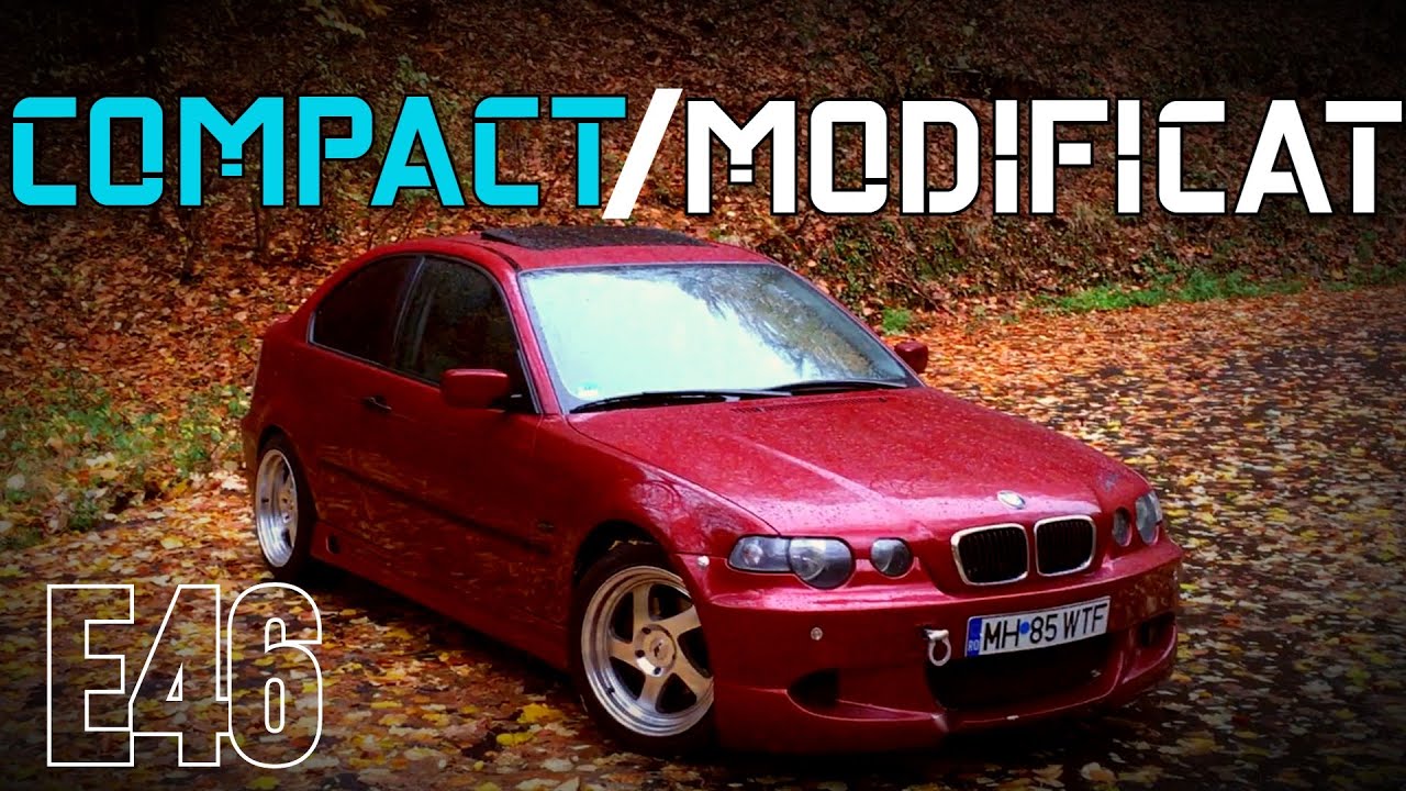BMW E46 COMPACT MODIFICAT (Investitie de peste 4000 de EURO NoClickBait ...