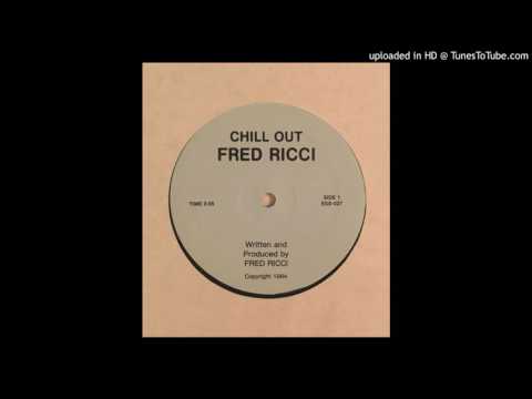 Fred Ricci – Chill Out / Don't Cha Know (1984, Vinyl) - Discogs