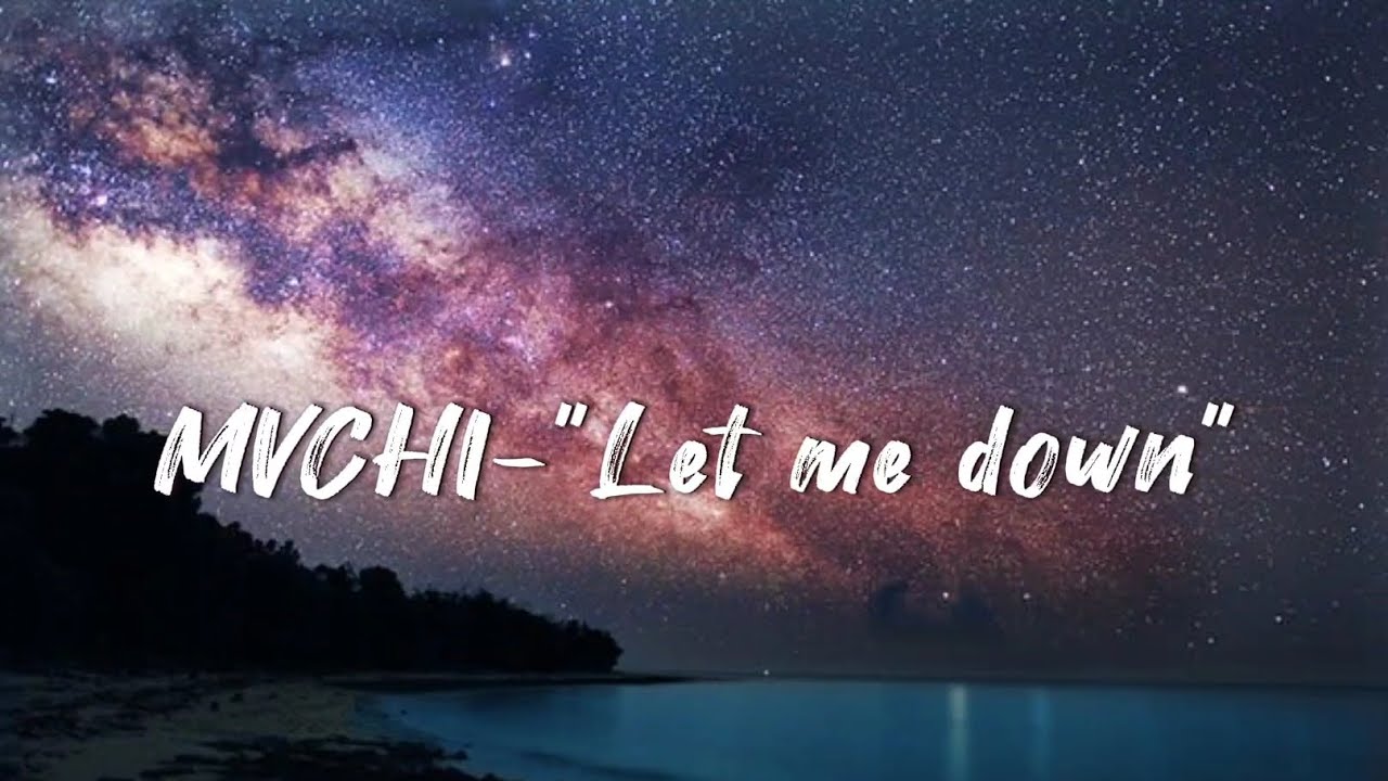 MVCHI-"Let me down" [LYRICS] - YouTube