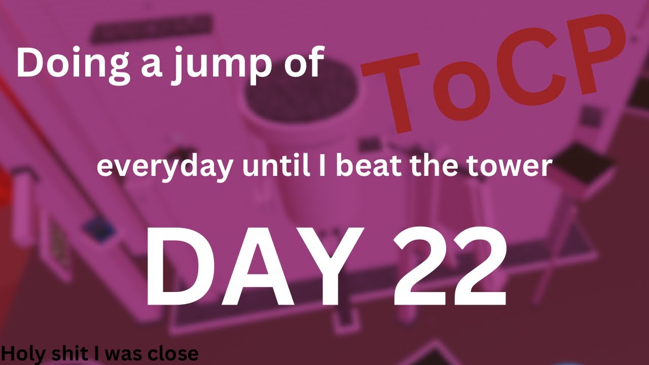 Doing a jump of ToCP everyday until I beat the tower (DAY 22) - YouTube