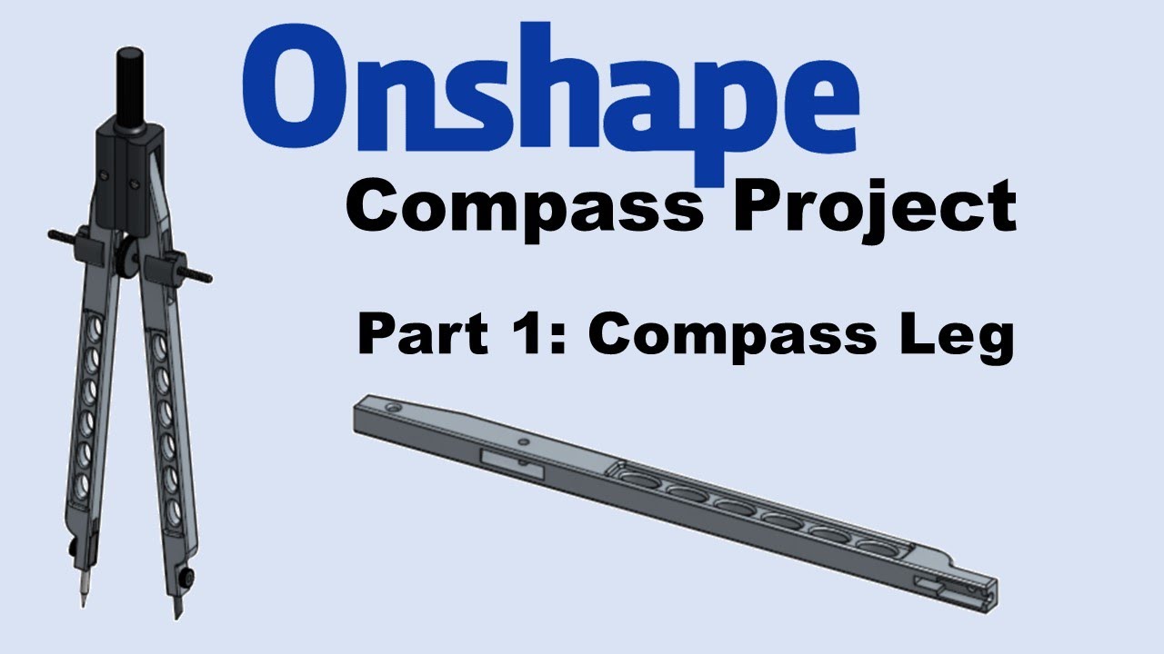 OnShape Compass Project: Part 1 (Compass Leg) - YouTube