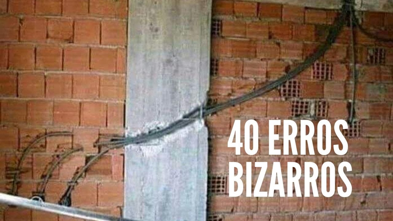 40 ERROS Bizarros DA CONSTRUÇÃO Que VÃO TE Deixar De BOCA ABERTA! - YouTube