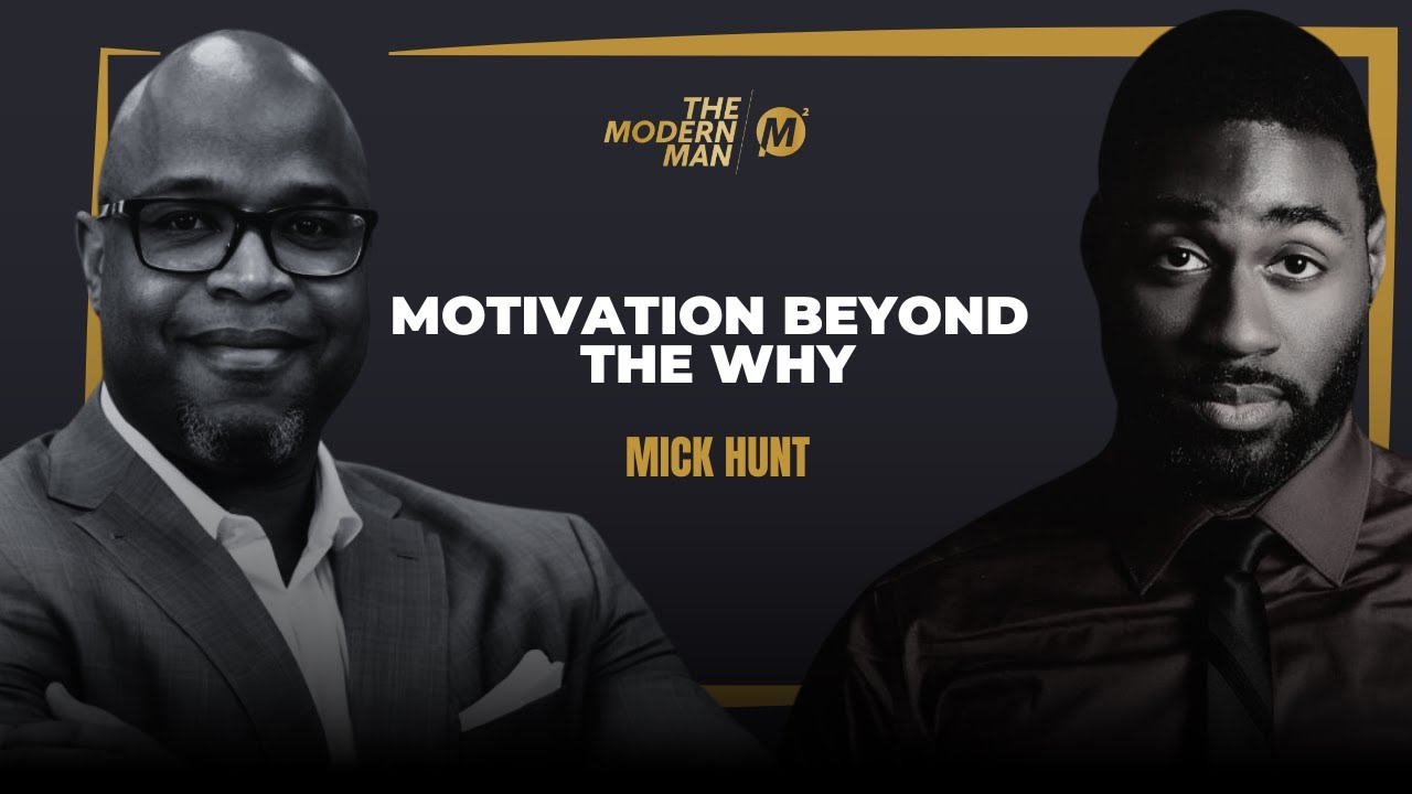 125: Motivation Beyond the Why with Mick Hunt - YouTube