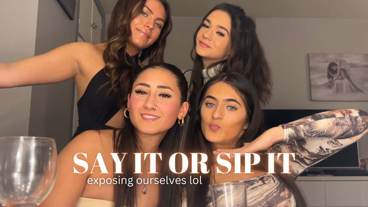SAY IT OR SIP IT | ft besties & sister ♡ - YouTube