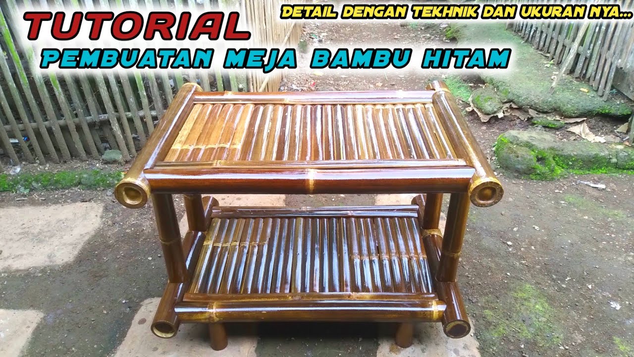 Tutorial pembuatan meja dari bambu hitam || detail dengan tekhnik dan ...