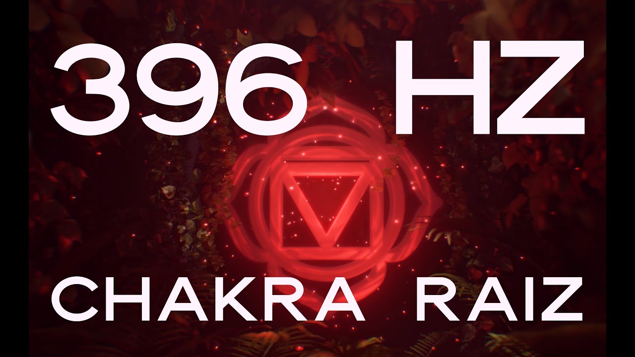 Sanacion y desbloqueo del 1º Chakra Raiz Frecuencia 396 Hz - YouTube
