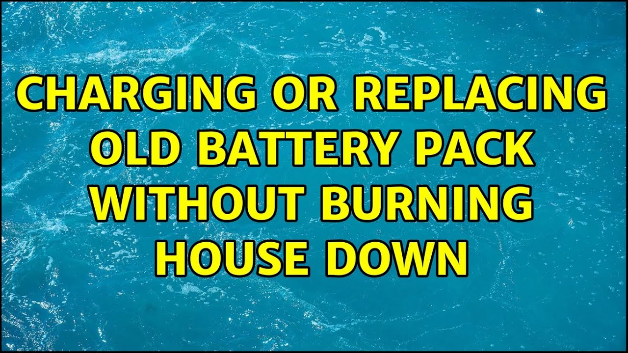 Charging or replacing old battery pack without burning house down - YouTube