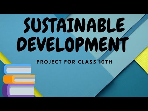 SUSTAINABLE DEVELOPMENT || PROJECT FOR CLASS 10th - YouTube