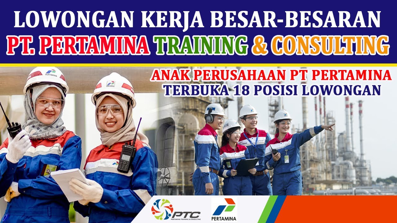 REKRUTMEN ATAU LOWONGAN PT PERTAMINA TRAINING & CONSULTING TERBUKA 18 ...