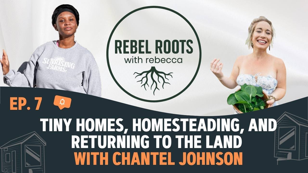 Tiny Home Living, Homesteading, & Returning to the Land with Chantel ...
