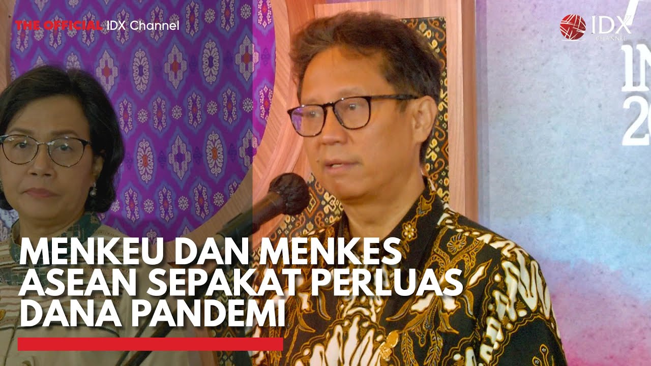 Menkeu dan Menkes ASEAN Sepakat Perluas Dana Pandemi | IDX CHANNEL ...
