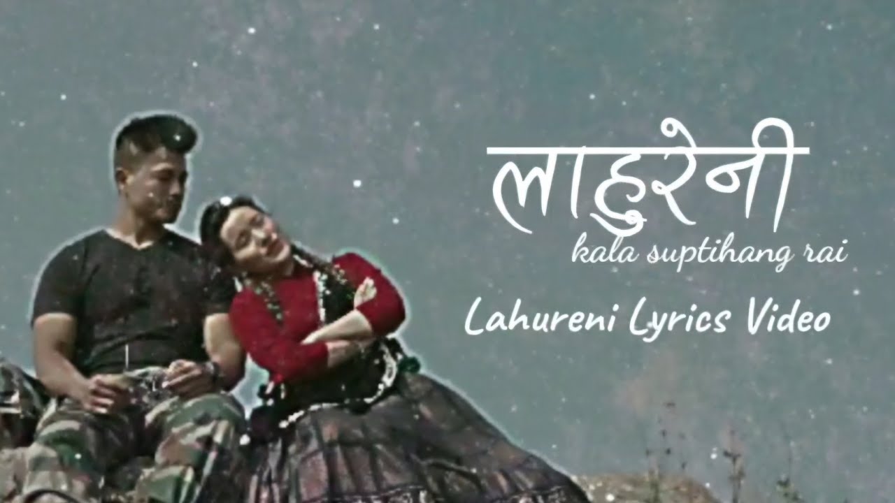Lahure I(लाहुरेनी)||Kala Suptihang Rai||Nepali Lyrics Video Song# ...