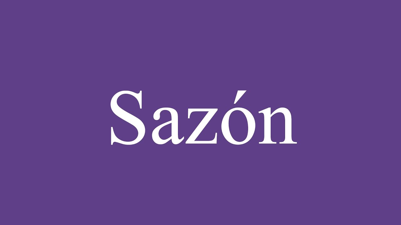 Como Pronunciar ''Sazón'' (Seasoning) Correctamente en Español - YouTube
