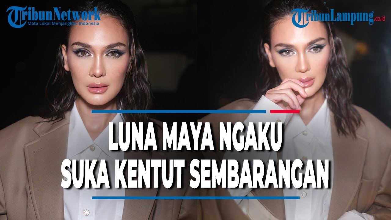 Terkenal Anggun, Luna Maya ngaku suka kentut sembarangan | Tribun Lampung - YouTube