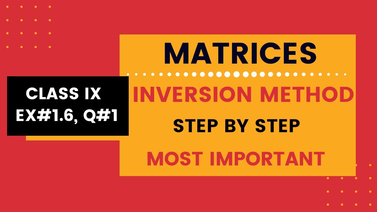 Matrices Inversion Method _ Class 9th _ Ex#1.6, Q#1 - YouTube