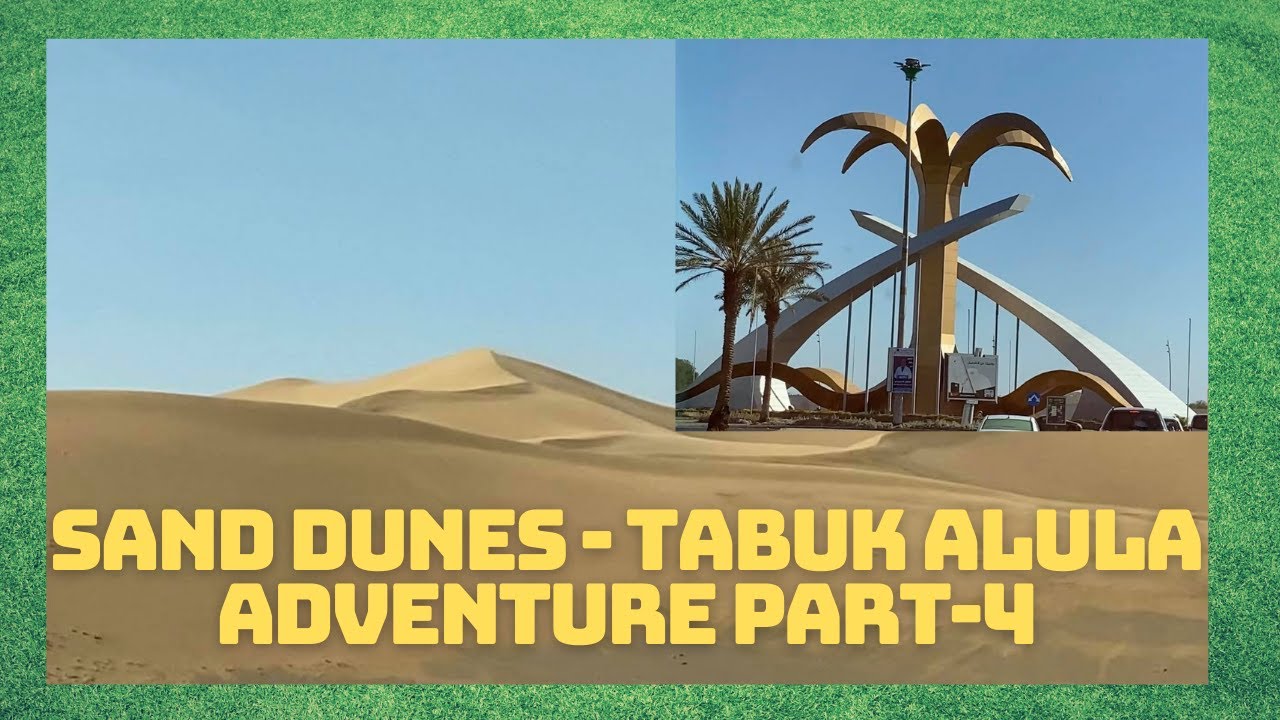 SAND DUNES - TABUK ALULA - YouTube