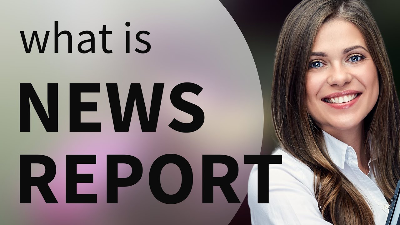 News report • what is NEWS REPORT definition - YouTube